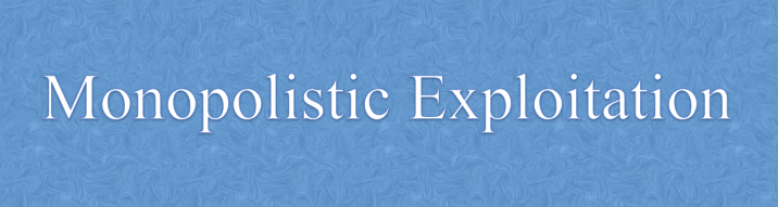 What is Monopolistic Exploitation and How to remove it?